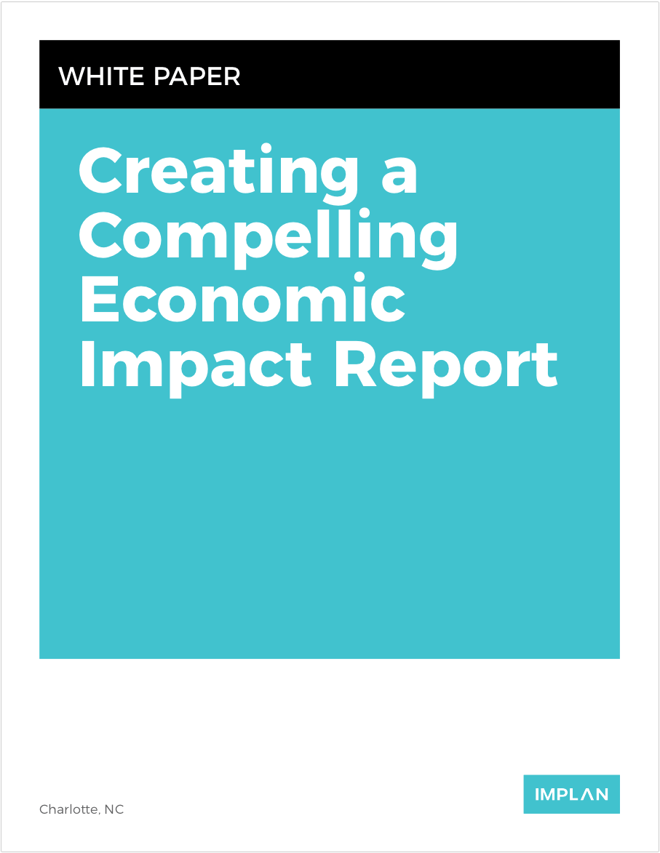 Creating A Compelling Economic Impact Report | IMPLAN White Paper